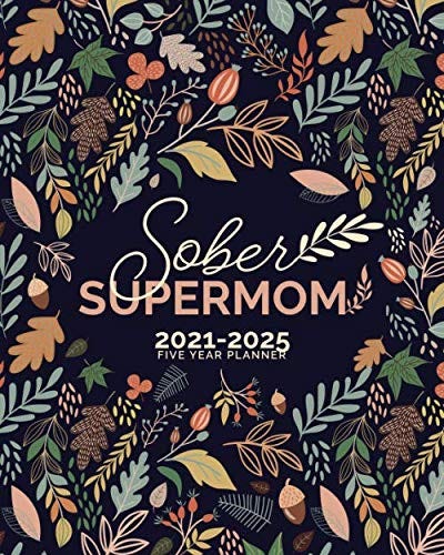 [DOWNLOAD]-2021–2025 Five Year Planner | Sober Super Mom — Pretty ...