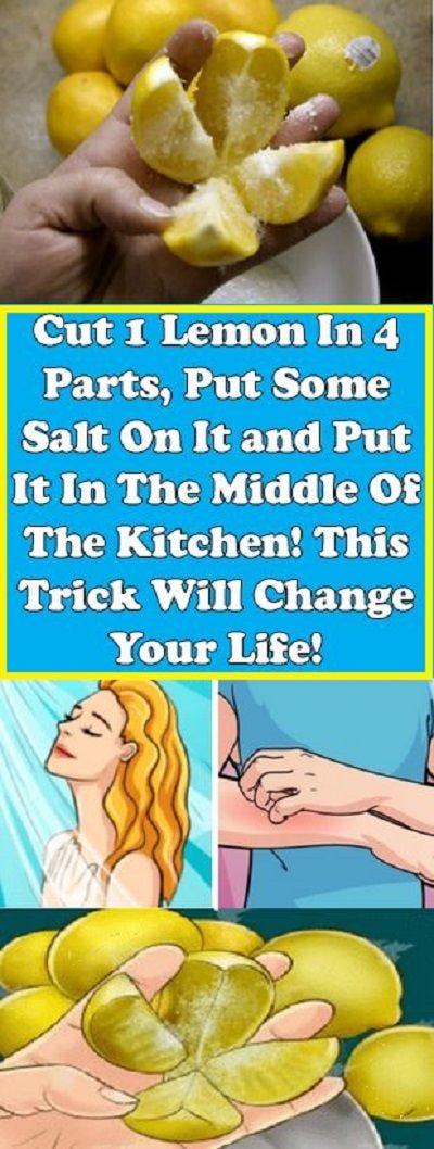 Cut a Lemon in 4 and Add Salt. Place it in the Kitchen to Change Your ...
