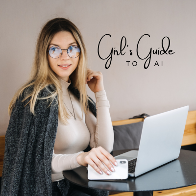 Girl’s Guide to AI