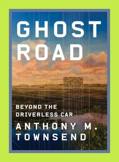 Anthony M. Townsend | Ghost Road: Beyond the Driverless Car pdf | by ...