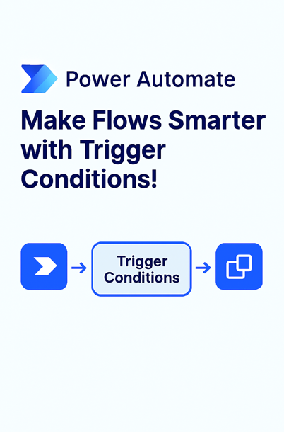 🧠 Make Your Flows Smarter with Trigger Conditions in Power Automate ...