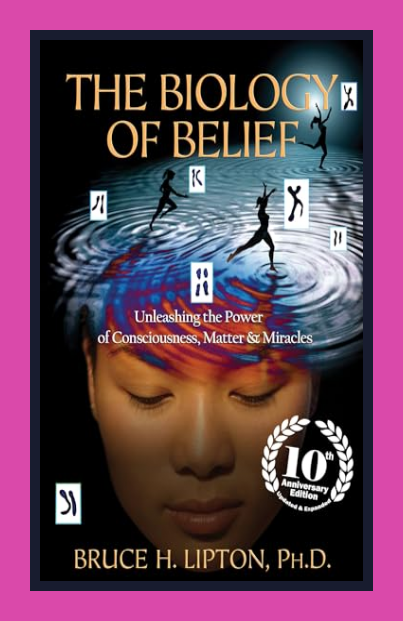 Bruce H. Lipton: The Biology of Belief 10th Anniversary Edition ...
