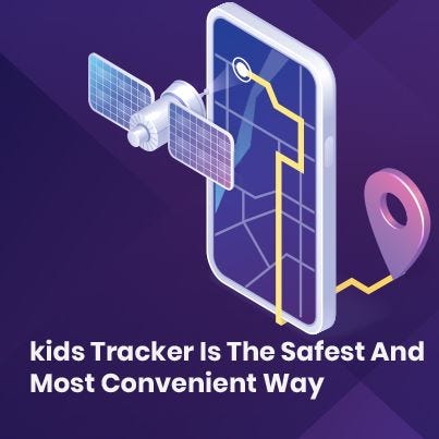Enhancing Parenting in the Digital Age with Kids Tracker App | by ...