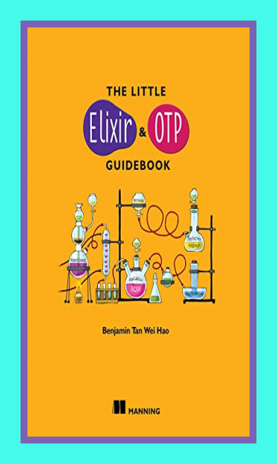 Benjamin Tan Wei Hao: The Little Elixir & OTP Guidebook pdf | by Irving Turcotte | Sep, 2024 ...