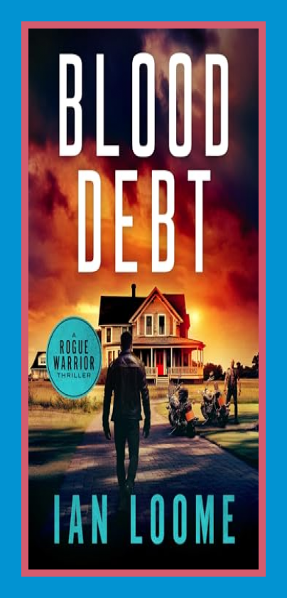 Ian Loome ~ Blood Debt (A Rogue Warrior Thriller Book 2) | by Gussie ...