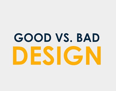 Good design vs Bad design. Design is everywhere. From the websites ...