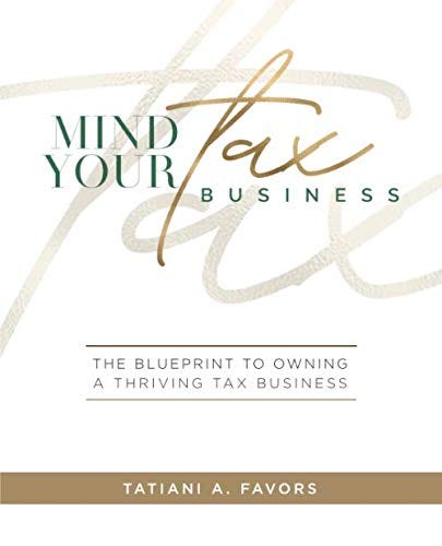 [EBOOK]-MIND YOUR TAX BUSINESS: The Blueprint To Owning A Thriving Tax ...