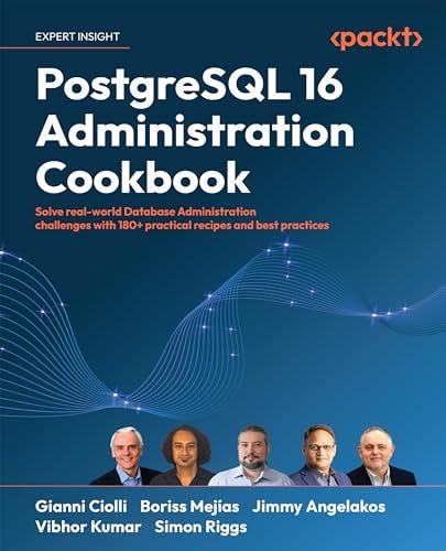 READ [E-book] PostgreSQL 16 Administration Cookbook: Solve real-world Database Administration ...