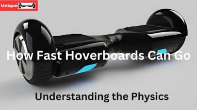 How Fast Hoverboards Can Go | Understanding the Physics - Umerqayyum - Medium