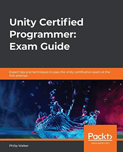 Read Free Unity Certified Programmer: Exam Guide: Expert tips and ...