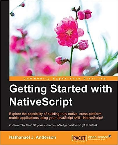 READ/DOWNLOAD$[ Getting Started with NativeScript: Explore the possibility of building truly ...