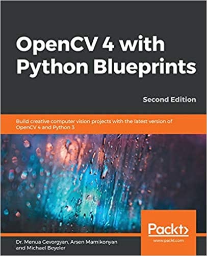 Book Opencv 4 With Python Blueprints Build Creative Computer Vision Projects With The Latest 8672