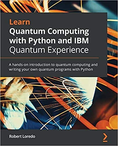 [READ]-Learn Quantum Computing with Python and IBM Quantum Experience: A hands-on introduction ...