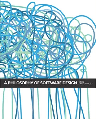Review: A Philosophy of Software Design (2ed) by John Ousterhout | by ...