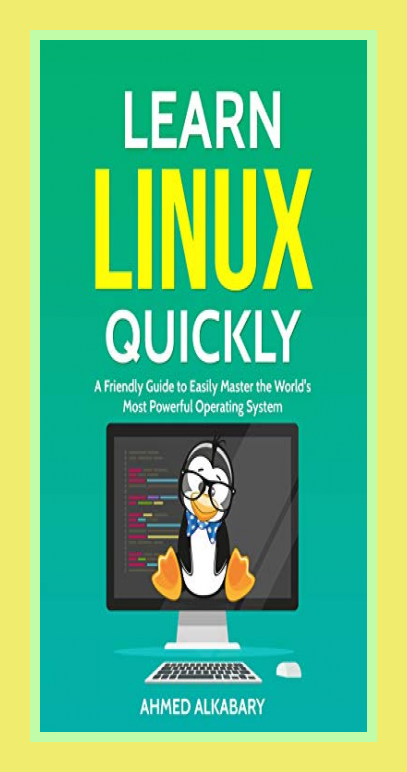 Ahmed Alkabary ~ Learn Linux Quickly: A Friendly Guide to Easily Master ...