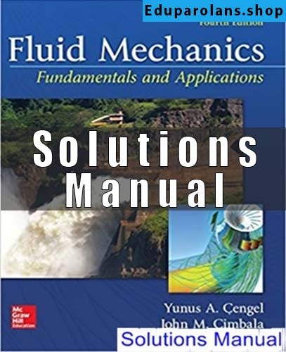 Solutions Manual for Fluid Mechanics Fundamentals and Applications 4th Edition Cengel | by ...