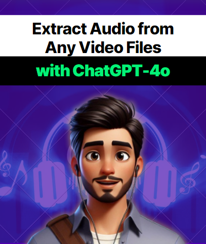 Extract Audio from Any Video Files with ChatGPT-4o | by Alamin Hossain ...