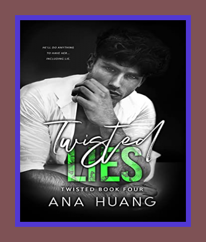 Ana Huang: Twisted Lies: A Fake Dating Romance | by Ada Tremblay | Sep, 2024 | Medium