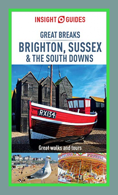 Insight Guides: Insight Guides Great Breaks Brighton, Sussex & the ...