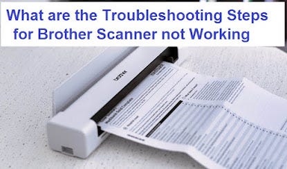 What are the Troubleshooting Steps for Brother Scanner not Working | by ...