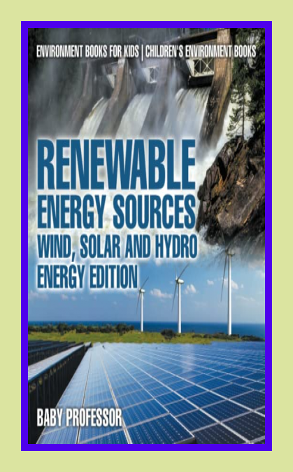 Baby Professor | Renewable Energy Sources — Wind, Solar and Hydro ...