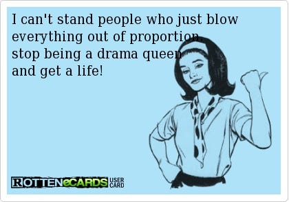 Why Do People Blow Things Up Out Of Proportion? | by Laura Annabelle ...