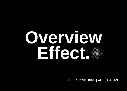 The Overview Effect — Cosmic Perspective. | by Abul Hasan | Deeper ...