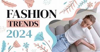 Top Fashion Trends for Next Season: The Ultimate Guide to Style in 2024 ...