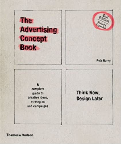 Read Free The Advertising Concept Book: Think Now, Design Later. Pete ...