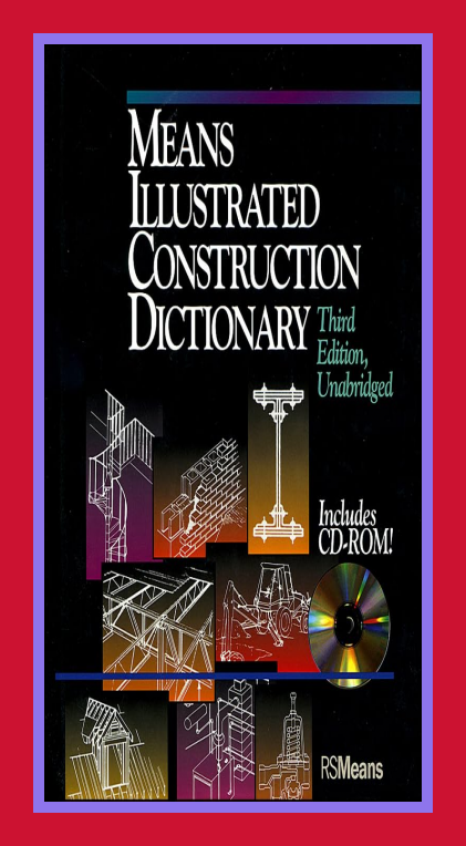 RSMeans ~ Means Illustrated Construction Dictionary, Includes CD-ROM ...