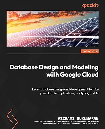 Book Review : Database Design and Modeling with Google Cloud by Abirami Sukumaran | by Romin ...