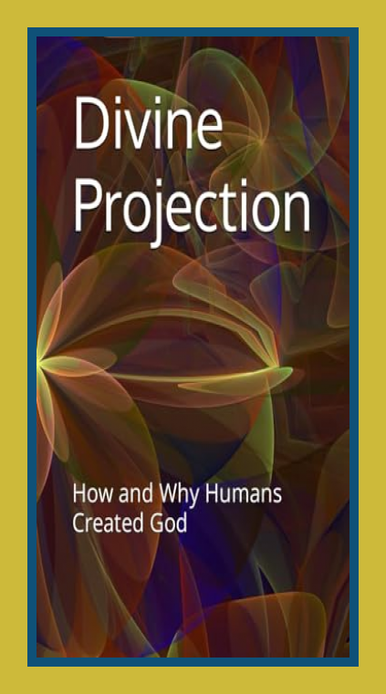 (Jean-Georges Estiot) Divine Projection: How and Why Humans Created God ...