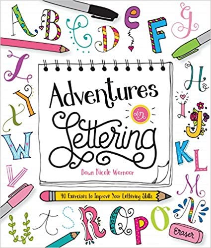 Adventures in Lettering: 40 Exercises & Projects to Master Your Hand ...