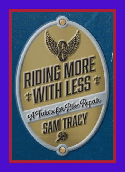 Sam Tracy: Riding More with Less: A Future for Bike Repair | by Nya Terry | Sep, 2024 | Medium