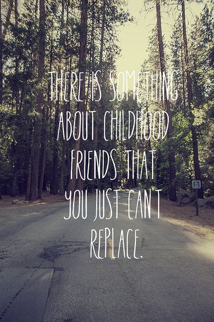 How two years can last forever. Or, how my childhood friend made me ...