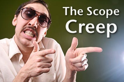 Lessons from the Scope Creep. Scope creep can be a big influence on ...