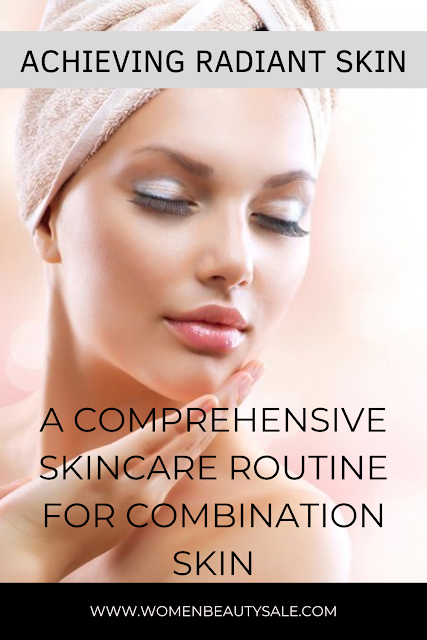 Achieving Radiant Skin: A Comprehensive Skincare Routine for ...