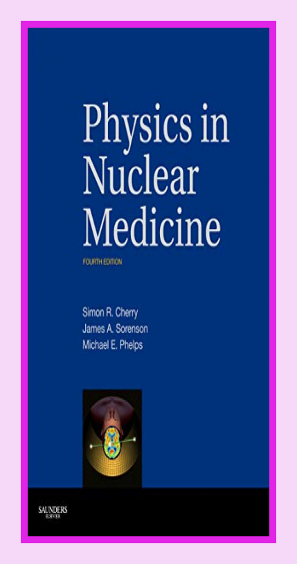 Simon R. Cherry PhD: Physics in Nuclear Medicine PDF | by Prof. Tristin ...