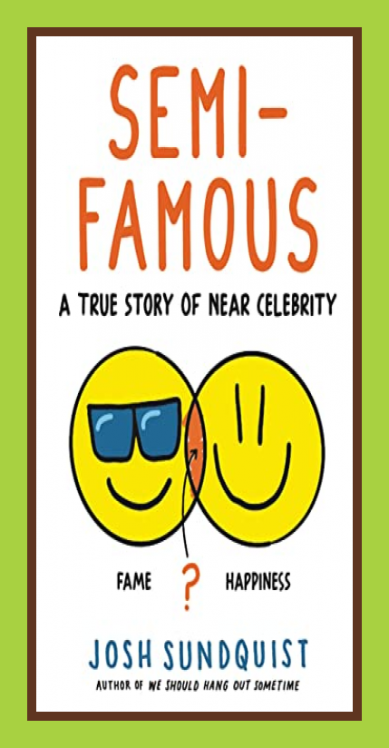 Josh Sundquist: Semi-Famous: A True Story of Near Celebrity pdf | by ...