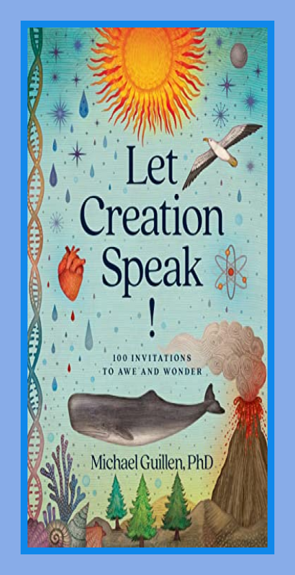 Michael Guillen PhD | Let Creation Speak!: 100 Invitations to Awe and ...