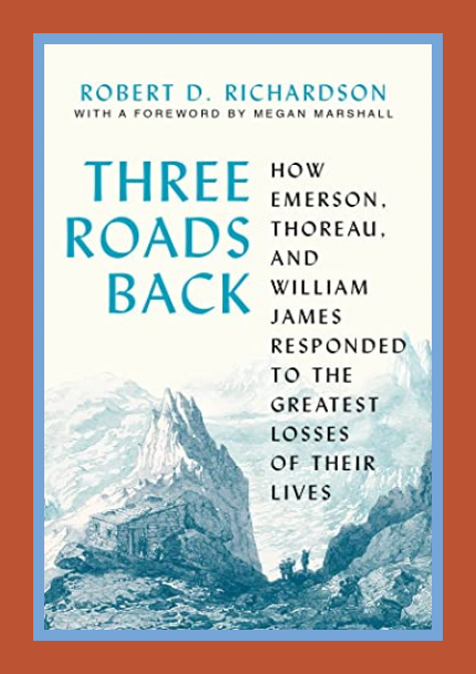 Robert D. Richardson: Three Roads Back: How Emerson, Thoreau, and ...