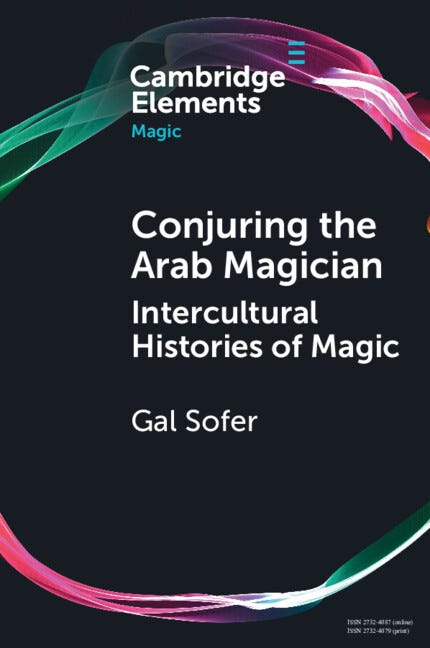 Review — Gal Sofer’s Conjuring the Arab Magician | by Dan Harms | Medium