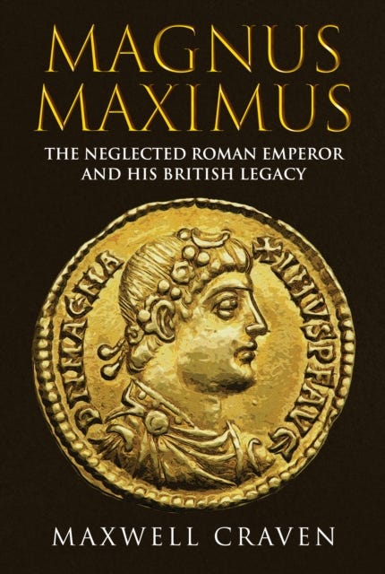 Magnus Maximus — The Neglected Roman Emperor and his British Legacy ...