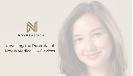 Unveiling the Potential of Novus Medical UK Devices | by Janay | Jun ...