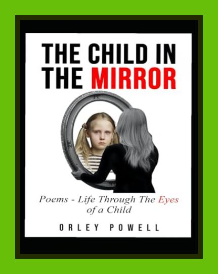 Orley Powell | The Child In The Mirror: Poems — Life through the Eyes ...