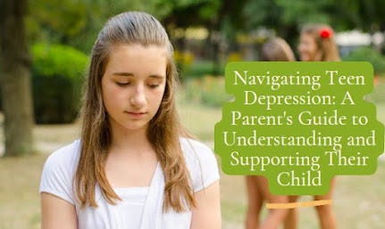 Navigating Teen Depression: A Parent’s Guide to Understanding and ...