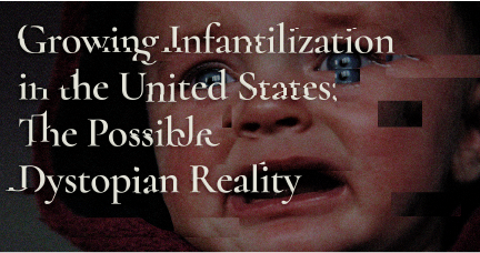 Growing Infantilization in the United States: The Possible Dystopian ...