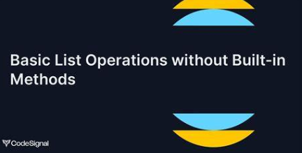 Custom List in Python Without Using Built-in Methods | by Raginiyrc ...