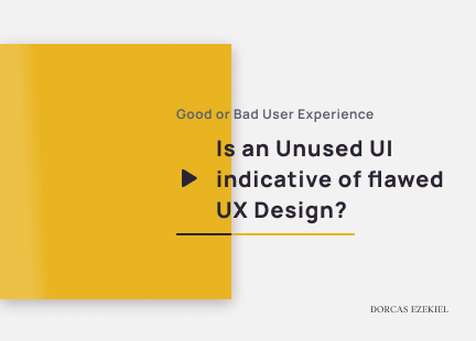 Is an Unused UI indicative of flawed UX Design? | by Dorcas Ezekiel ...
