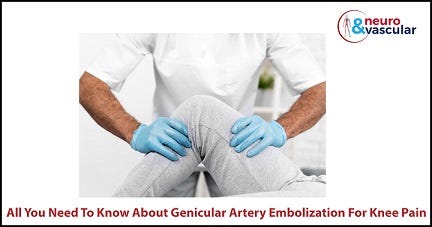 All You Need To Know About Genicular Artery Embolization For Knee Pain ...